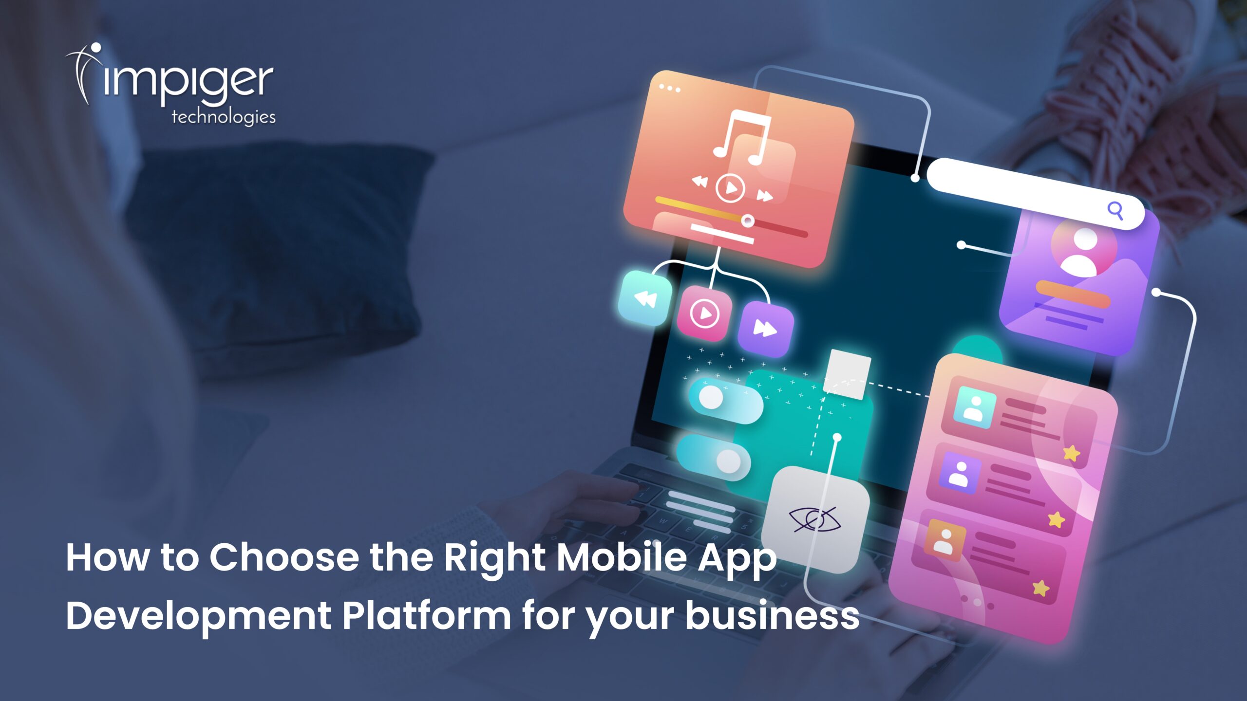How To Choose The Right Mobile App Development Platform For Your