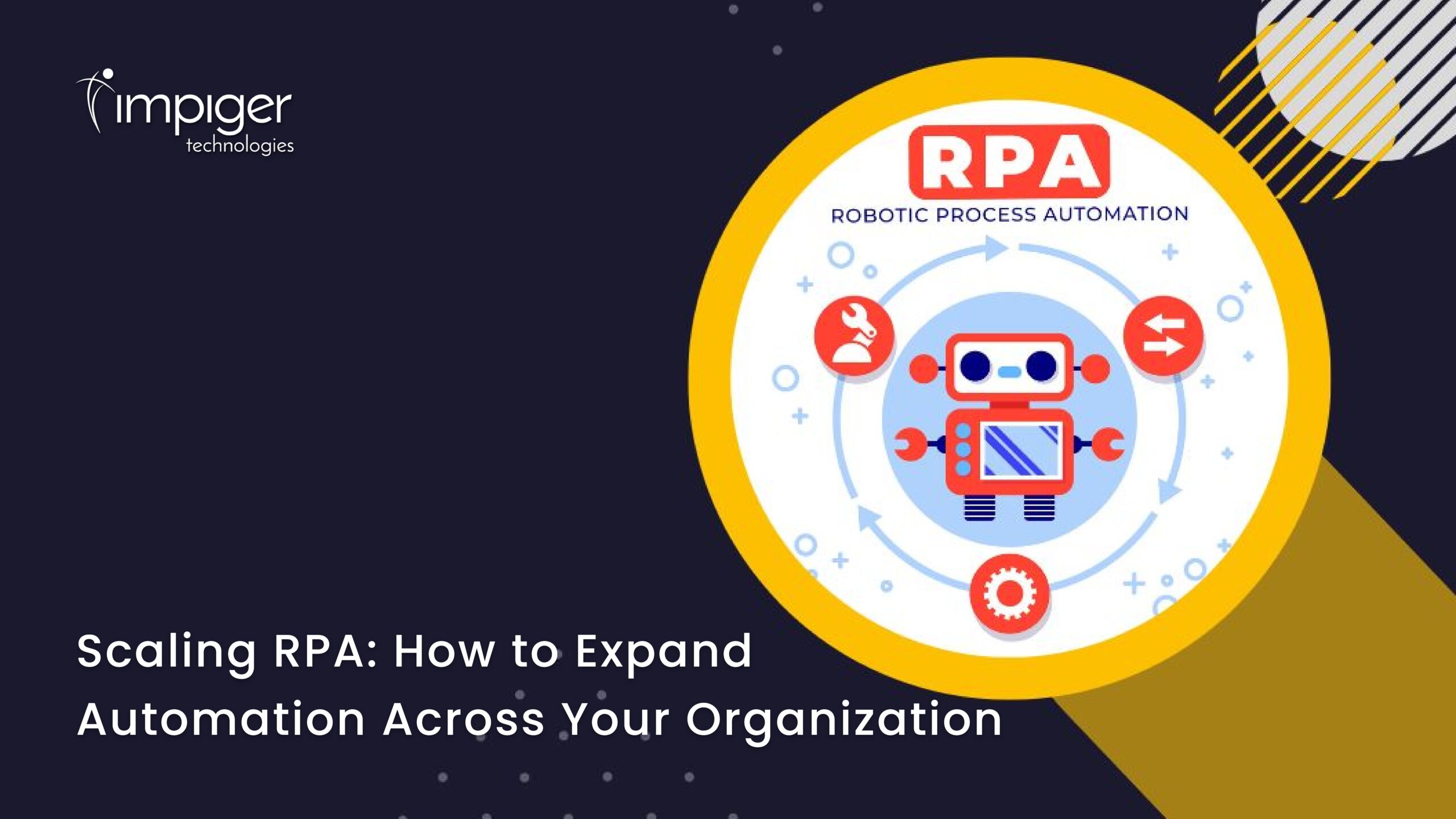 Scaling RPA: How to Expand Automation Across Your Organization ... Scaling RPA: How to Expand Automation Across Your Organization ...